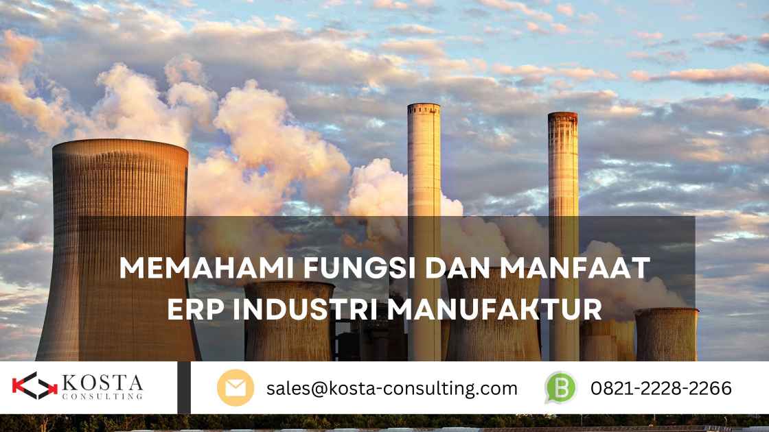 Memahami Fungsi dan Manfaat ERP Industri Manufaktur - ERP INDONESIA Memahami Fungsi dan Manfaat ERP Industri Manufaktur - ERP INDONESIA